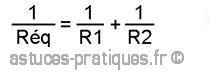 La résistance: Association en série et parallèle - Astuces Pratiques