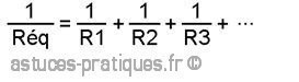 La résistance: Association en série et parallèle - Astuces Pratiques